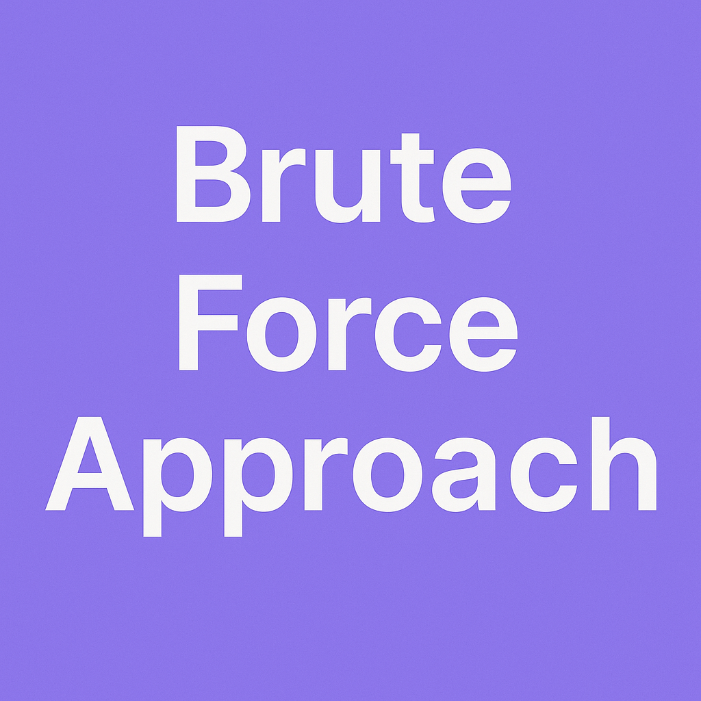 Brute Force Approach. Introduction | by Yogendra | Nov, 2025 | Medium