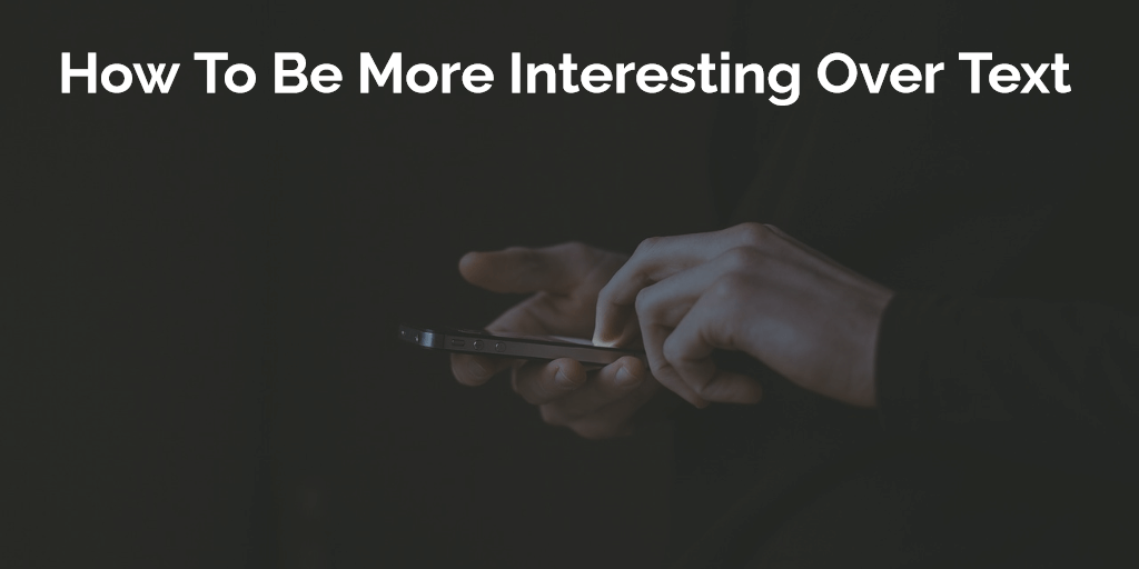 5 Unknown Ways to Be A More Interesting Person Over Text | by Gio ...
