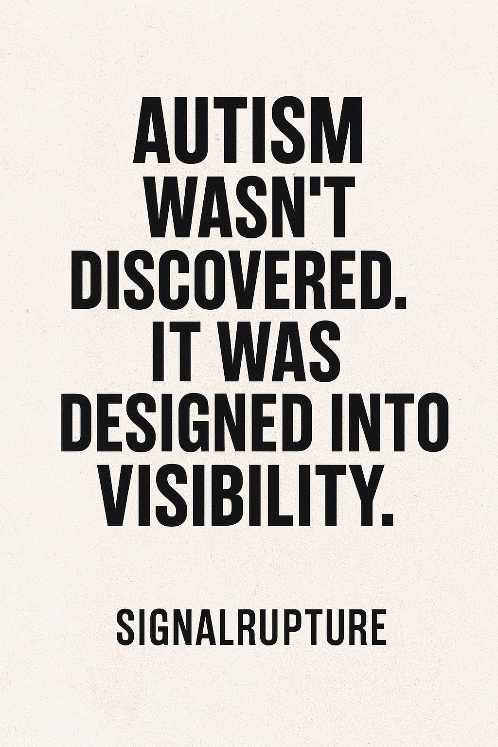 Autism Wasn’t Discovered. It Was Designed Into Visibility. | by ...
