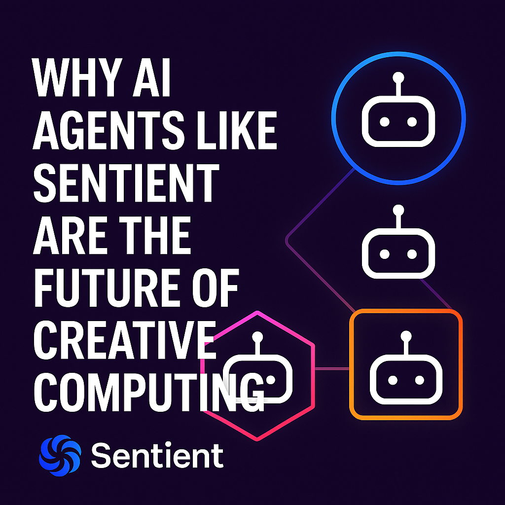 Why AI Agents Like Sentient Are the Future of Creative Computing | by ...