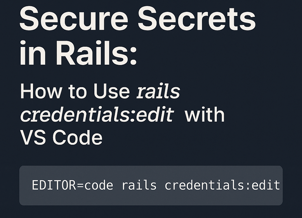 Secure Secrets in Rails. How to Use rails credentials:edit with… | by ...