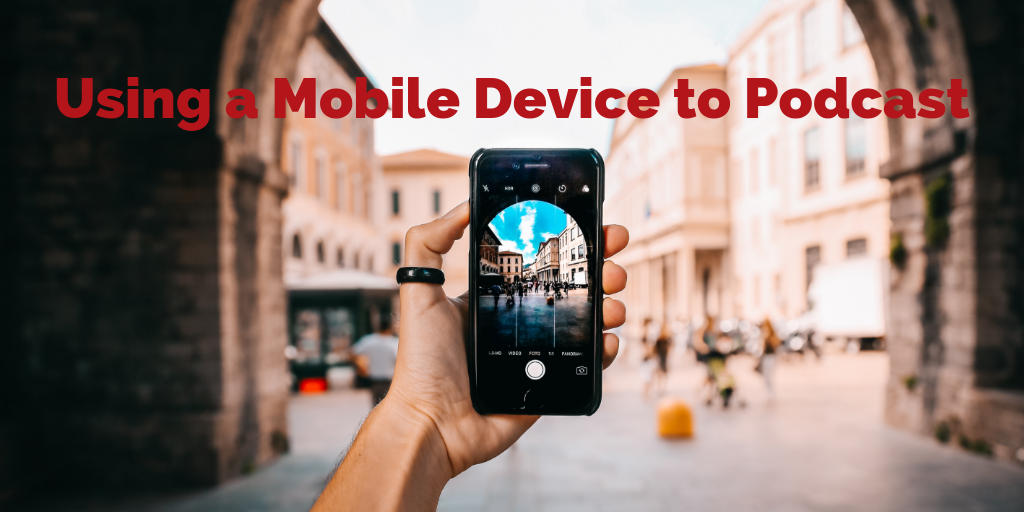 Using a Mobile Device to Podcast. Using a mobile device to podcast is ...
