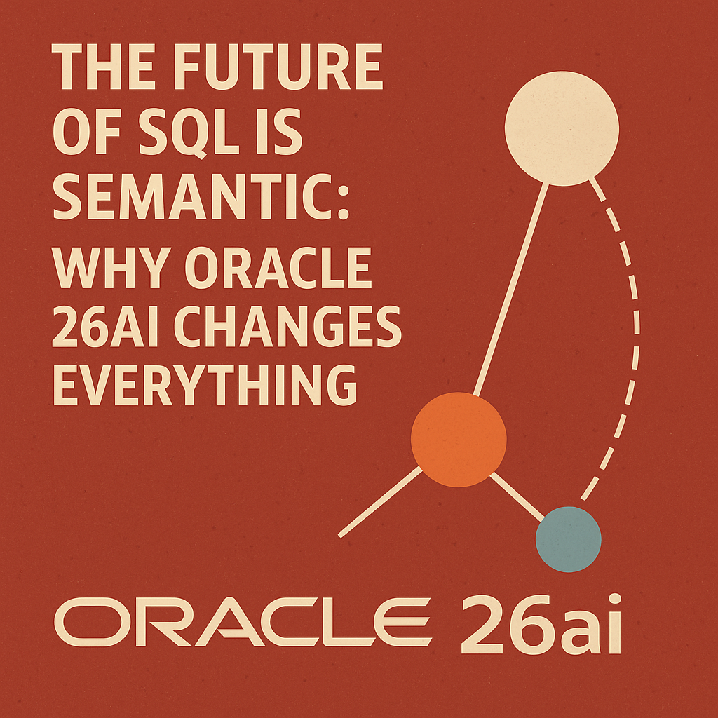 The Future of SQL is Semantic: Why Oracle 26ai Changes Everything | by ...