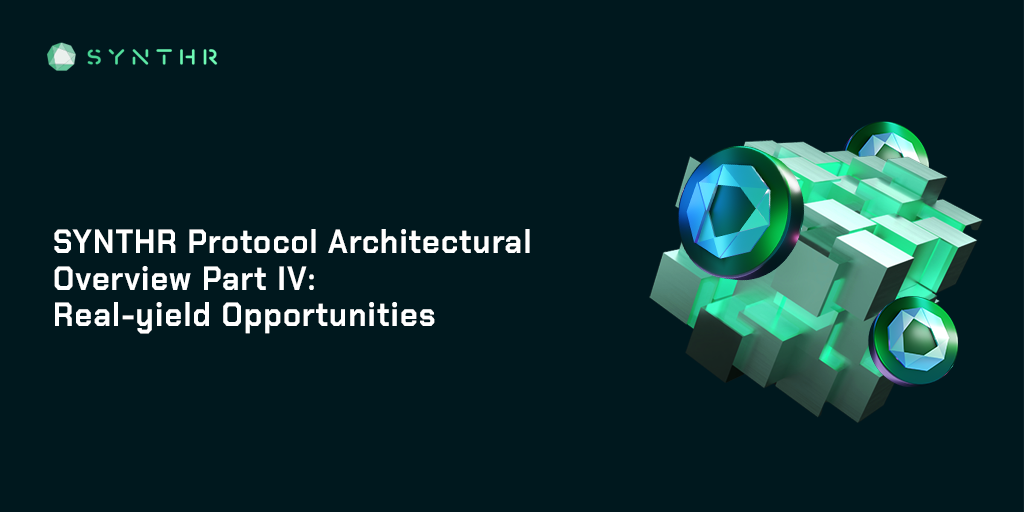 SYNTHR PROTOCOL ARCHITECTURE Part IV: Opportunities for users to earn ...
