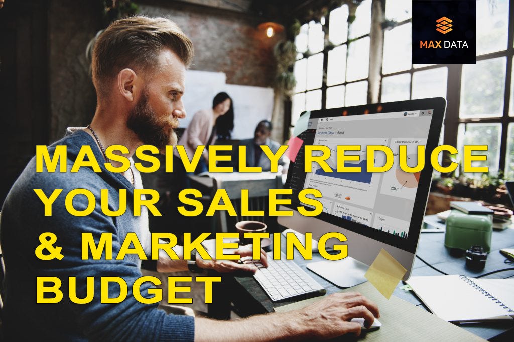 MASSIVELY REDUCE YOUR SALES AND MARKETING BUDGET WITH MAXDATA.IO | by ...