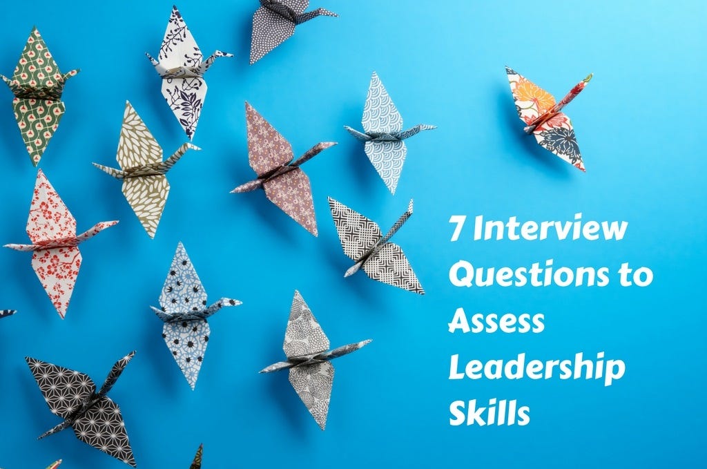 7 Interview Questions to Assess Your Candidates’ Leadership Skills | by ...