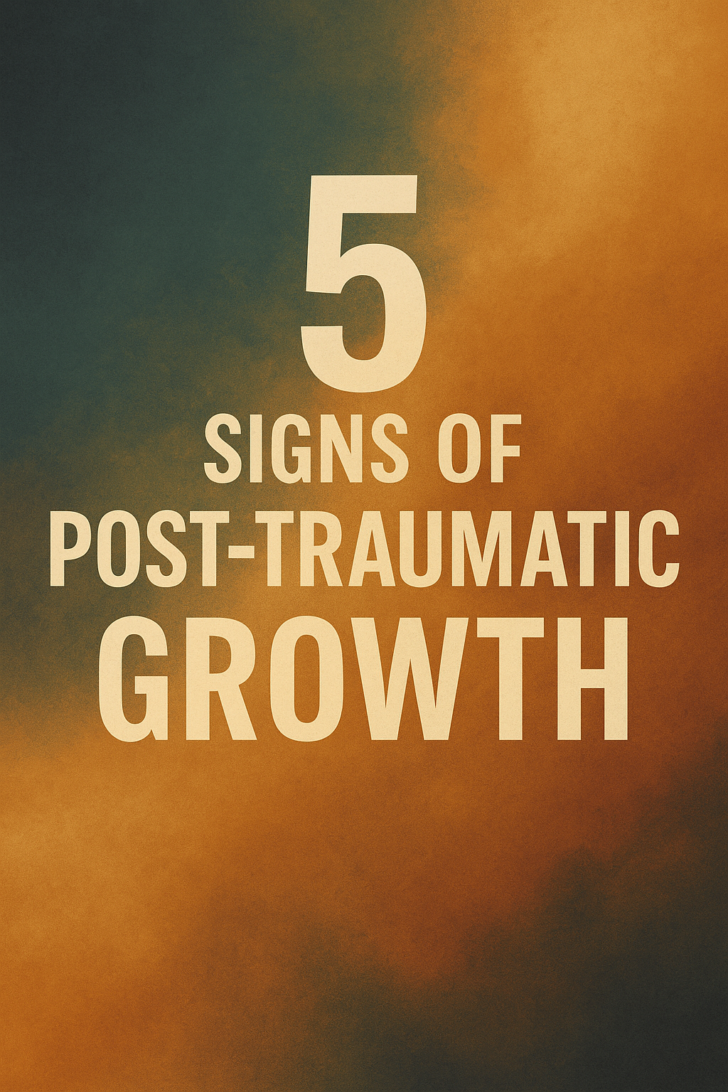 You’re Not Broken. You’re Becoming: 5 Signs of Post-Traumatic Growth ...