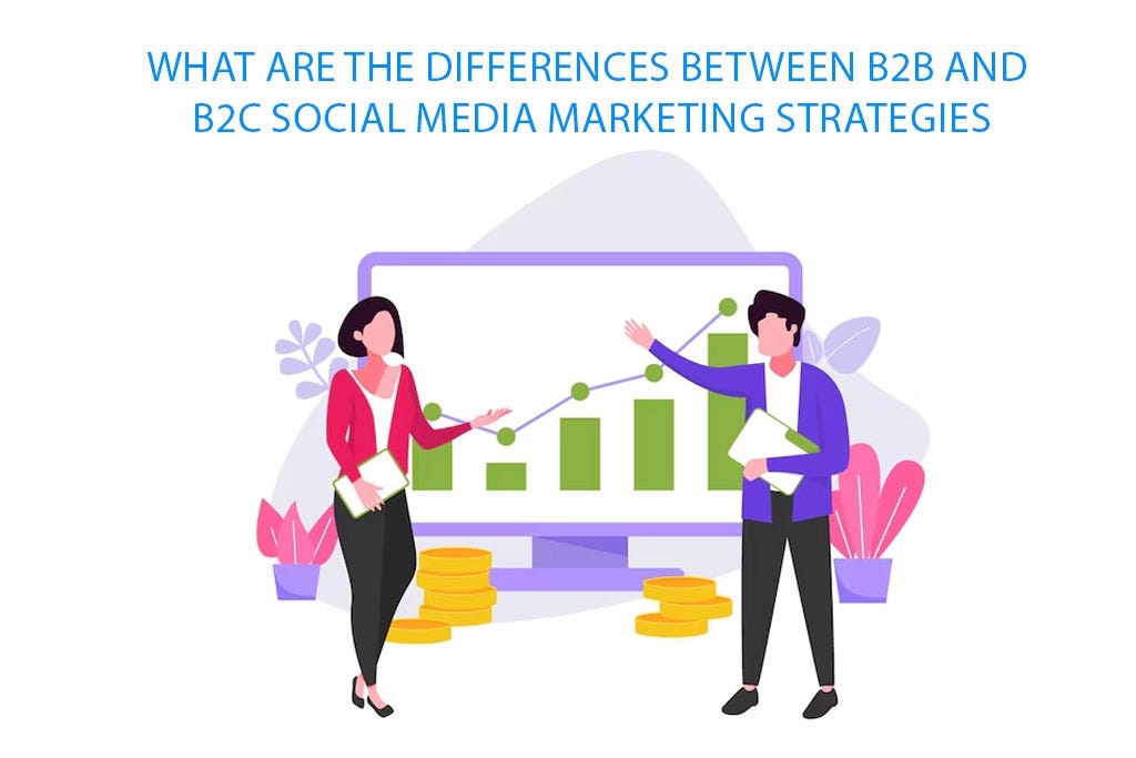 What Are the Differences Between B2B and B2C Social Media Marketing ...