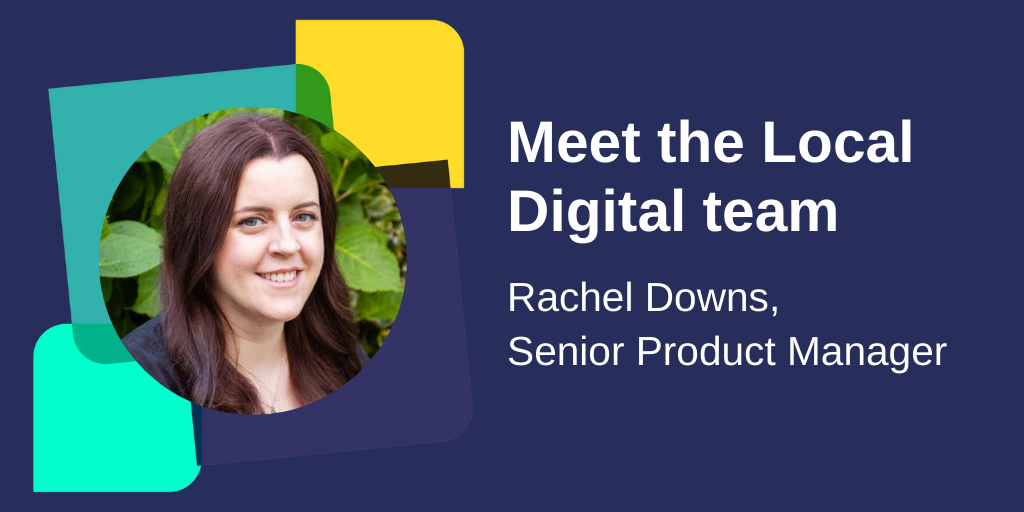 Meet the Local Digital team: Rachel Downs, Senior Product Manager | by ...