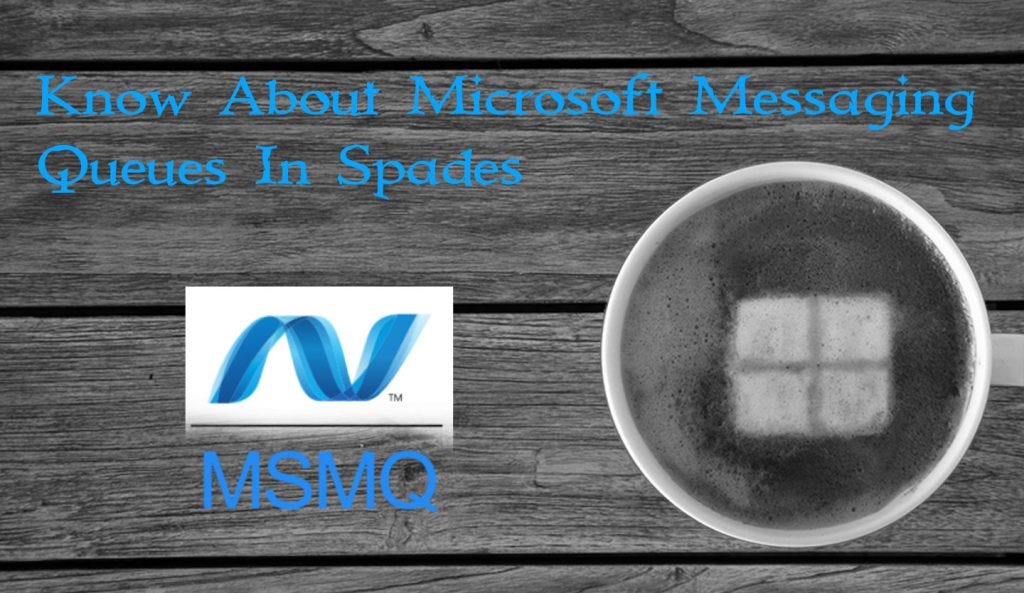 Know About Microsoft Messaging Queues In Spades | by Brainvire Infotech ...