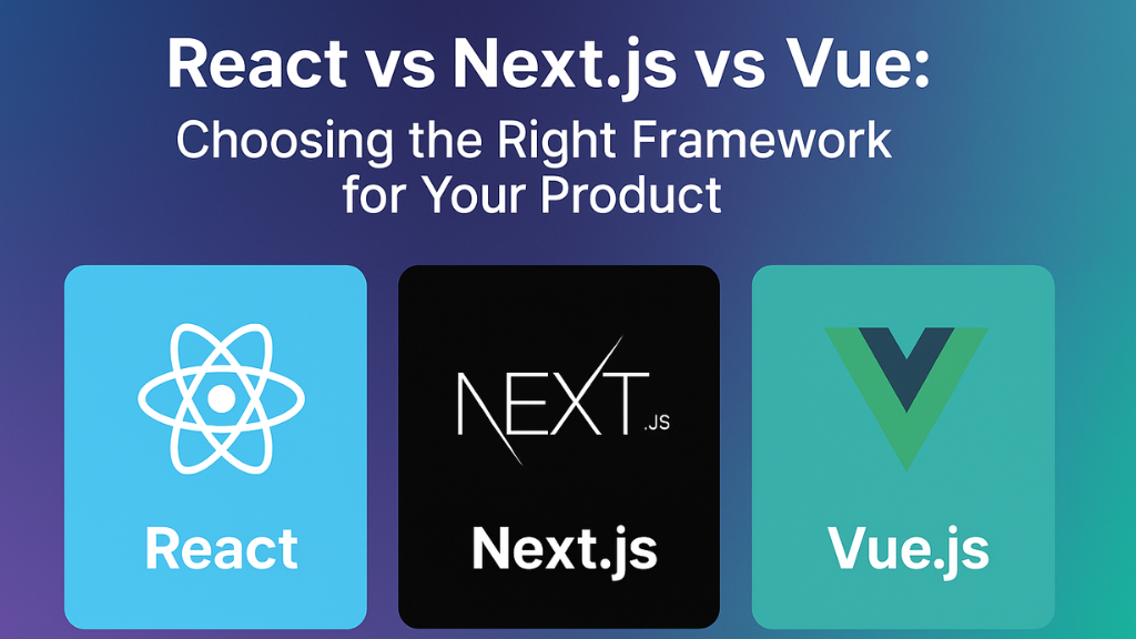 React vs Next.js vs Vue: Choosing the Right Framework for Your Product | by BrainerHub Solutions ...