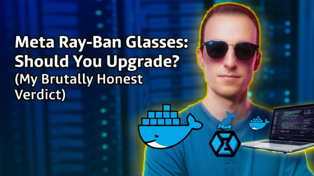 Meta Ray-Ban Glasses: Should You Upgrade? (My Brutally Honest Verdict ...