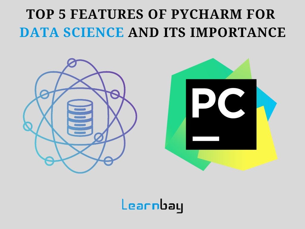 Top 5 Features of PyCharm for Data Science and its Importance | by ...