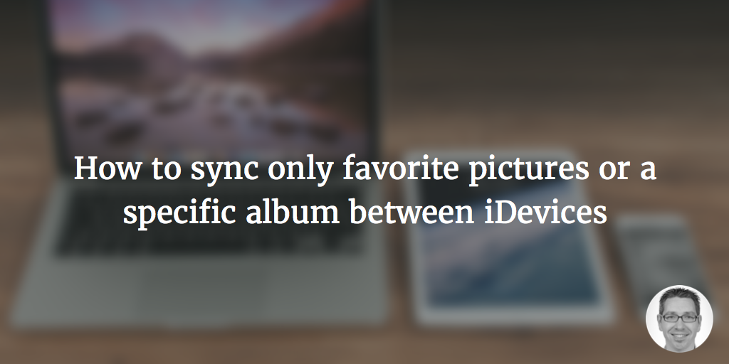 3 ways to sync only some pictures between your Apple devices | by ...