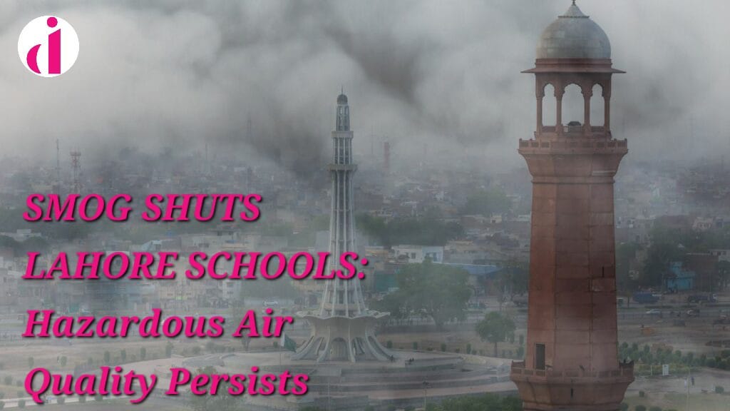 SMOG SHUTS LAHORE SCHOOLS: Hazardous Air Quality Persists | by Rabia ...
