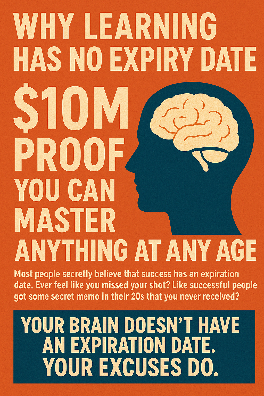 Why Learning Has No Expiry Date: $10M Proof You Can Master Anything at ...