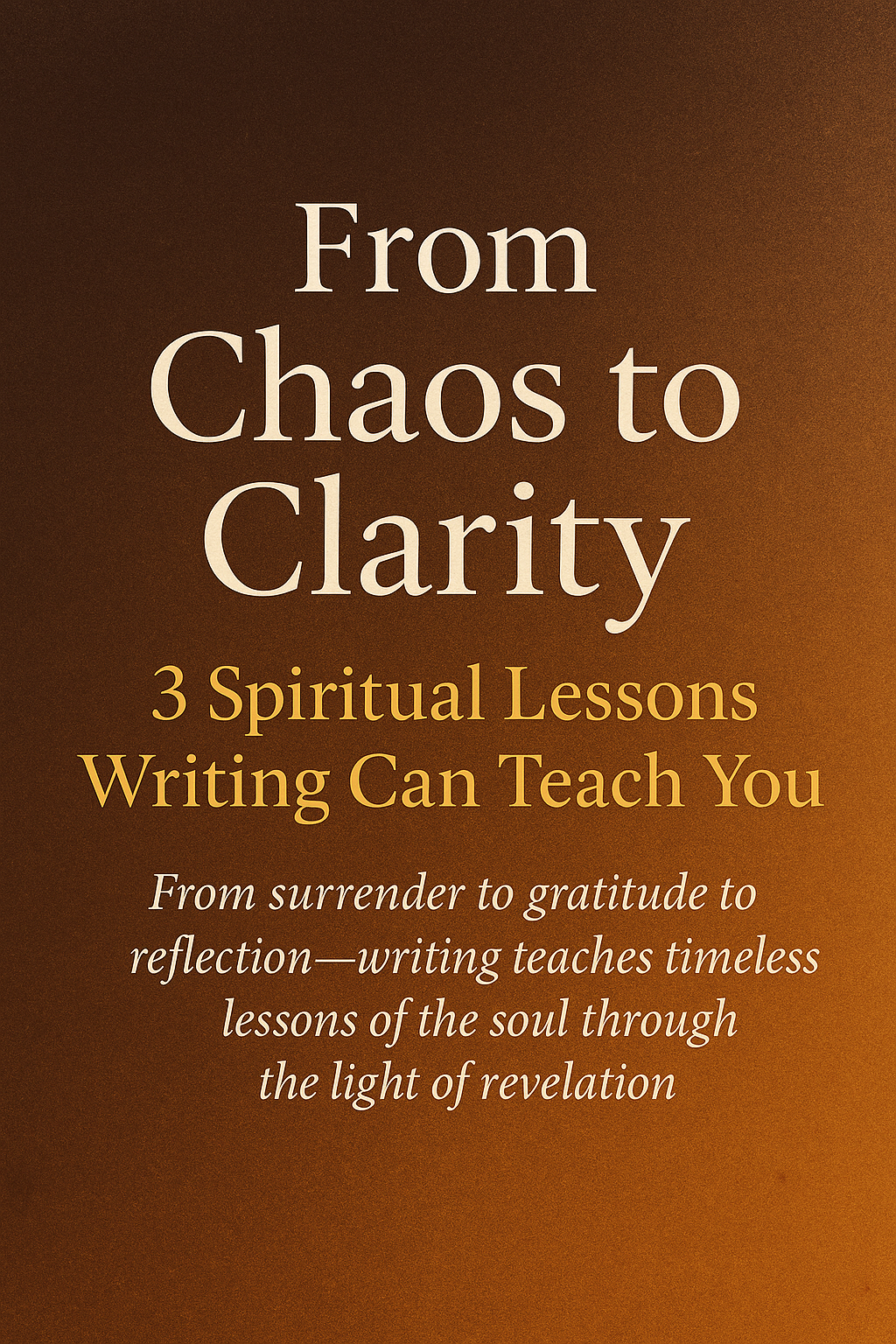 From Chaos to Clarity: 3 Spiritual Lessons Writing Can Teach You | by ...