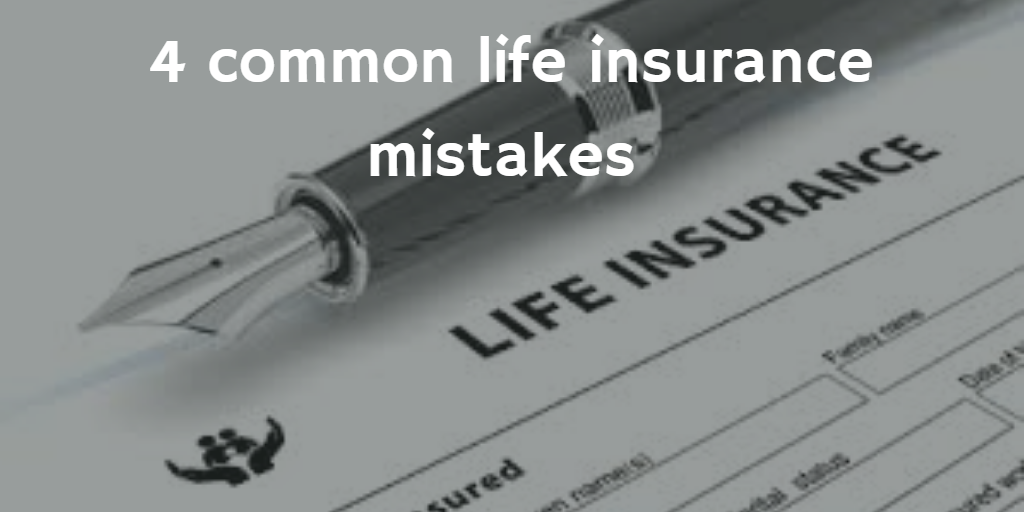 4 common life insurance mistakes. This article was written by ...