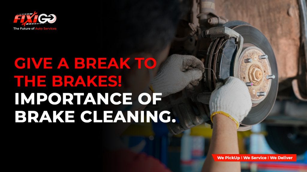 GIVE A BREAK TO THE BRAKES!. Significance of Brake Cleaning | by fixiGo ...