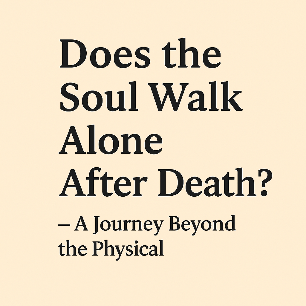The Soul’s Journey Beyond Death—Does It Walk Alone? | by Philomath ...