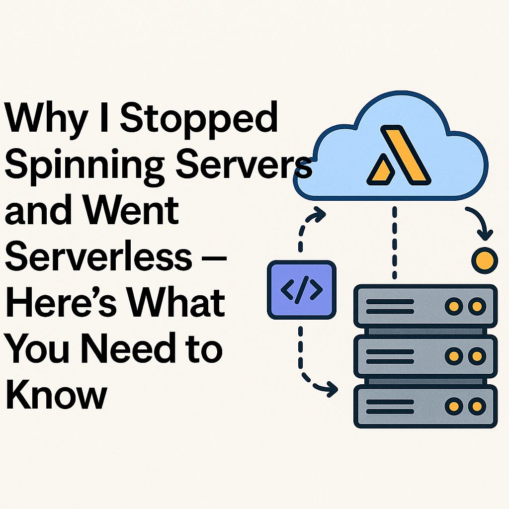 Why I Stopped Spinning Servers and Went Serverless – Here’s What You ...