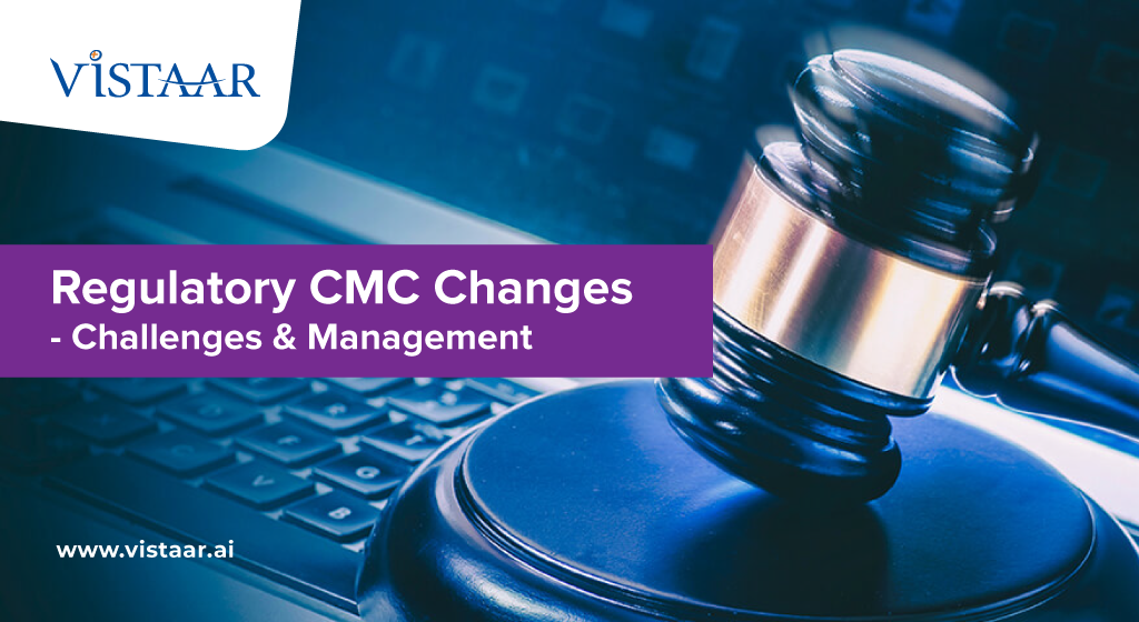 Regulatory CMC Changes — Challenges and Management | by VISTAAR AI | Medium