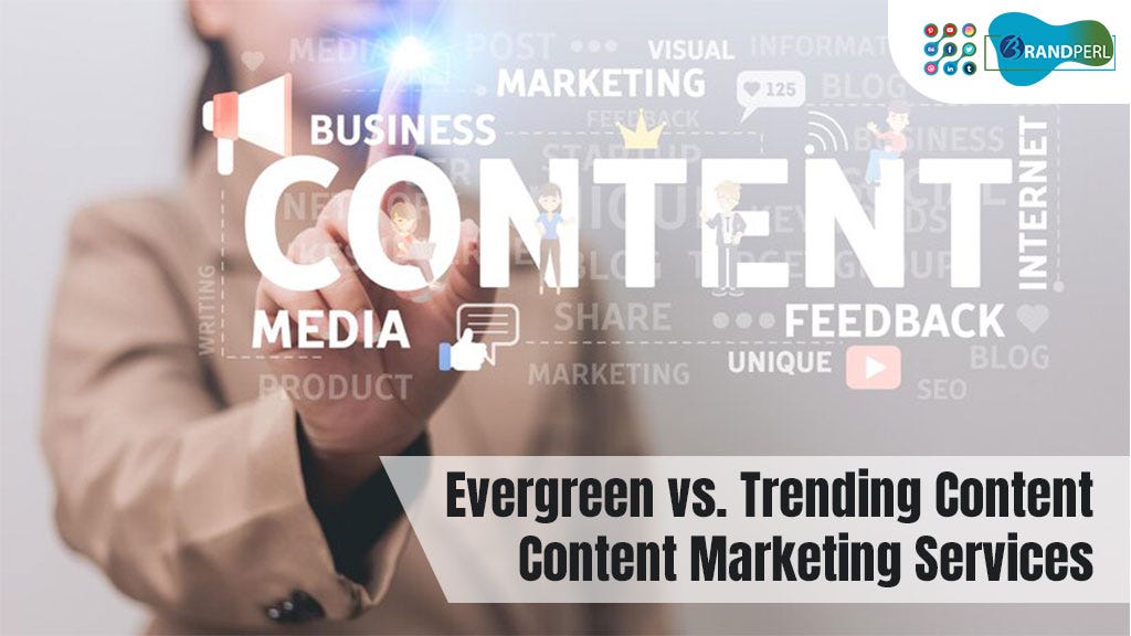 Evergreen Vs. Trending Content: Content Marketing Services | by ...