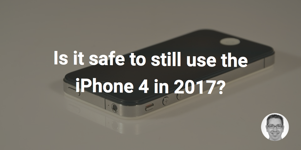 Is it safe to still use the iPhone 4 in 2017? | by Damien Schreurs | Medium