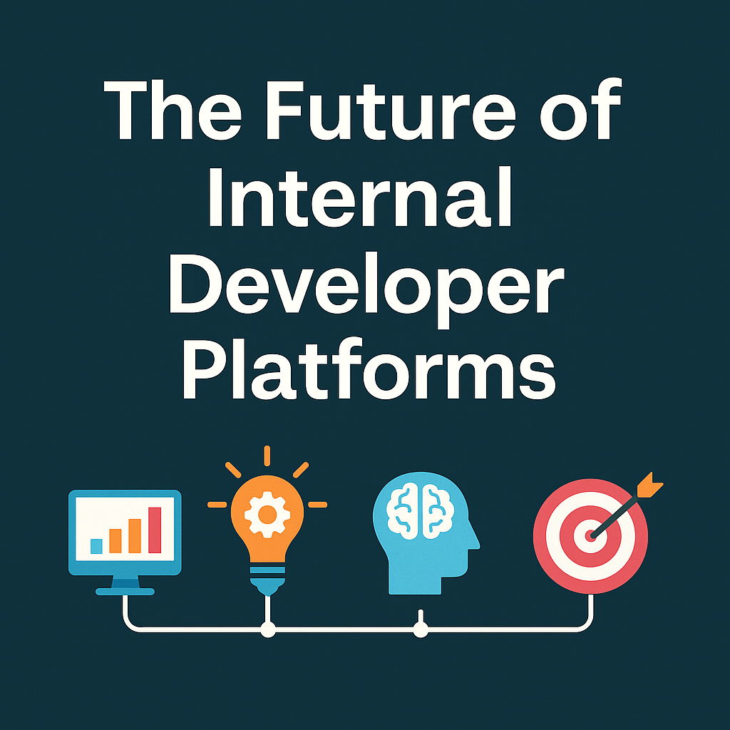Part 8 — 🚀 The Future of Internal Developer Platforms — AI, Product Mindset & Scalable Developer ...