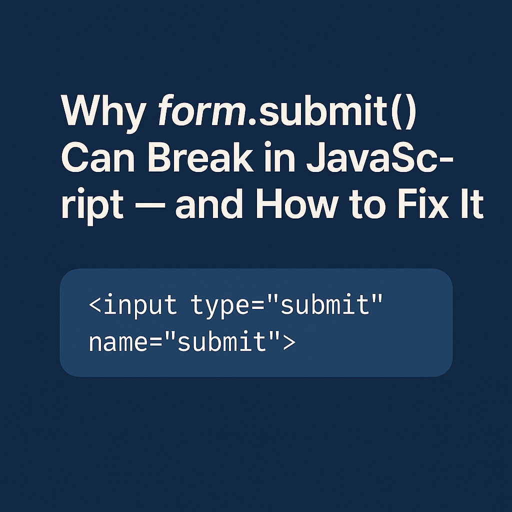 Why form.submit() Can Break in JavaScript — and How to Fix It | by Robin Singh | Medium