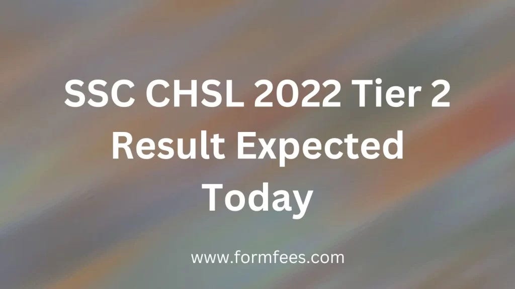 SSC CHSL 2022 Tier 2 Result Expected Today - Akshay Pathak - Medium