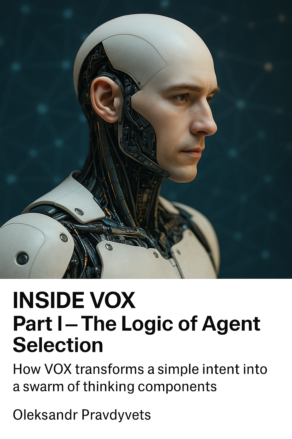 INSIDE VOX. Part I – The Logic of Agent Selection | by Oleksandr Pravdyvets | Jun, 2025 | Medium