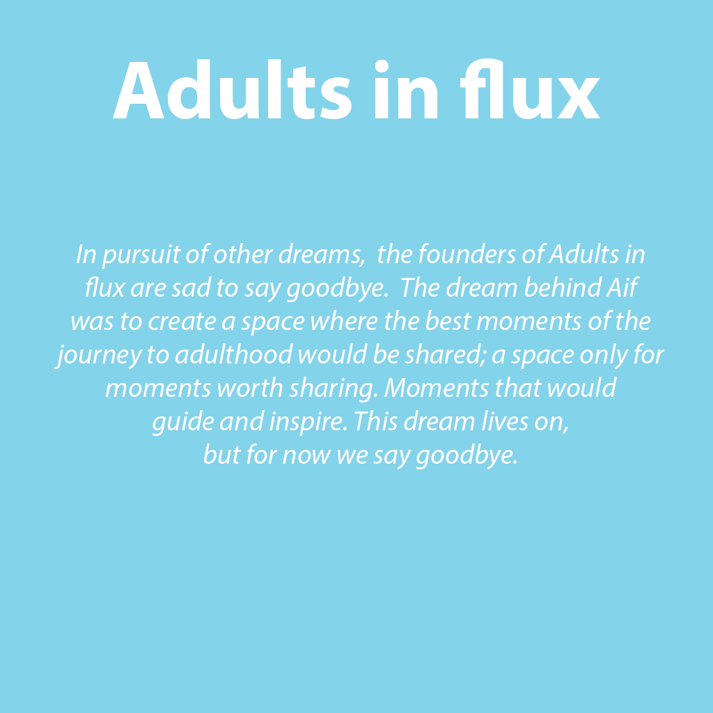 Adults in flux says goodbye | by Nnadozie Okeke | Adults in flux | Medium