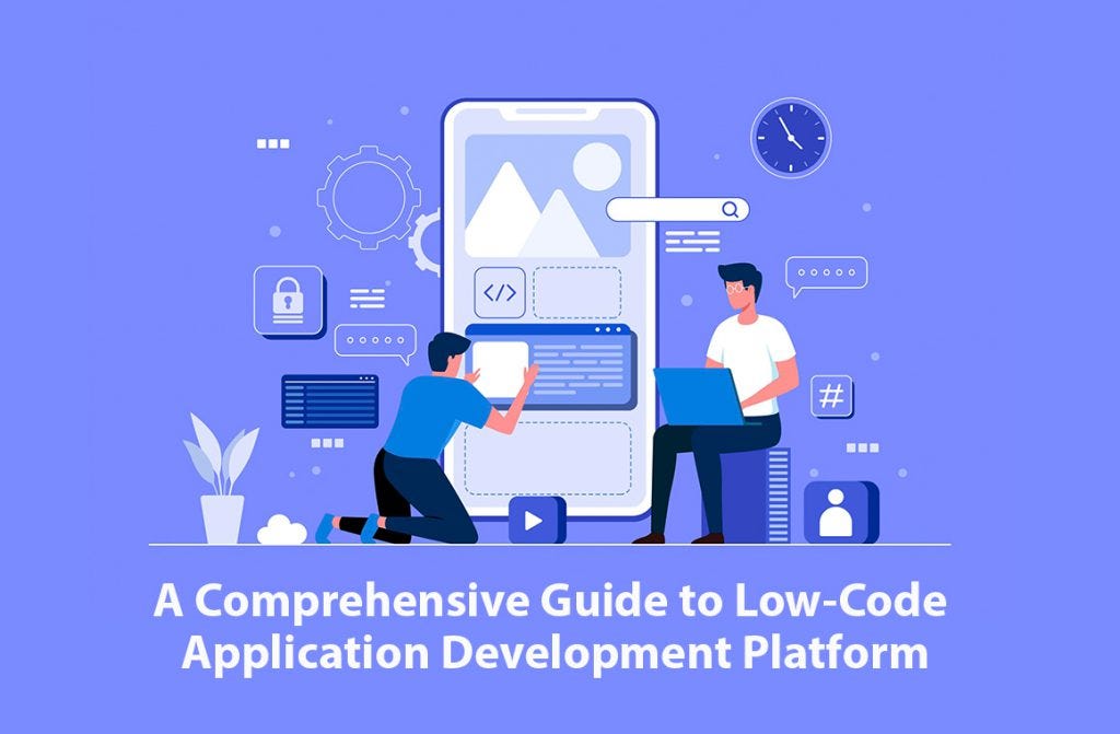 A Comprehensive Guide To Low-Code Application Development Platform ...