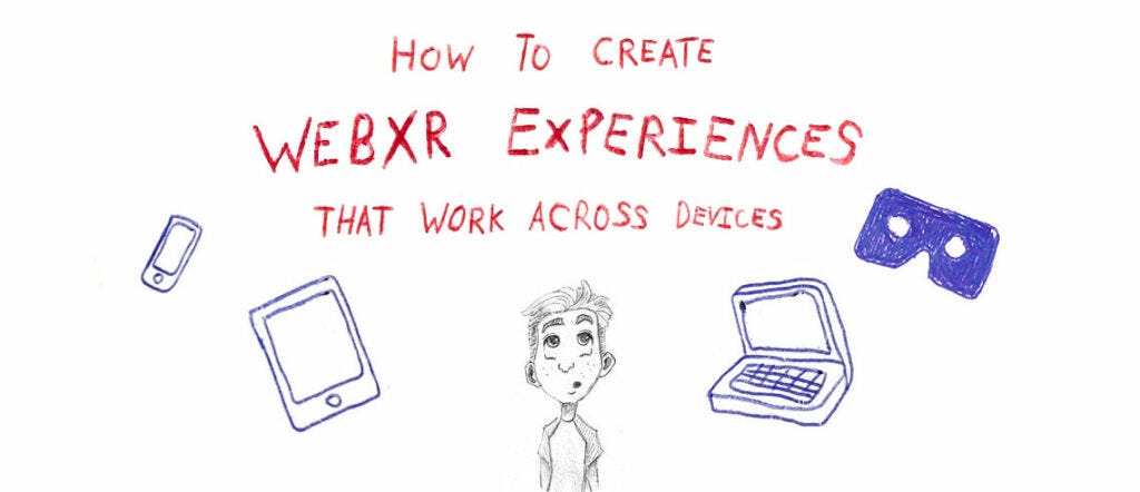 How to create cross device compatible WebXR experiences | AR/VR Journey: Augmented & Virtual ...