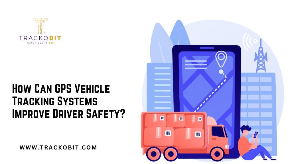 How Can GPS Vehicle Tracking Systems Improve Driver Safety? | by ...