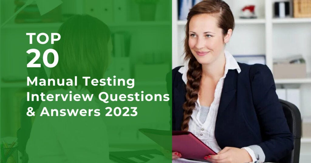Top 20 Manual Testing Interview Questions and Answers in 2023 | by ...