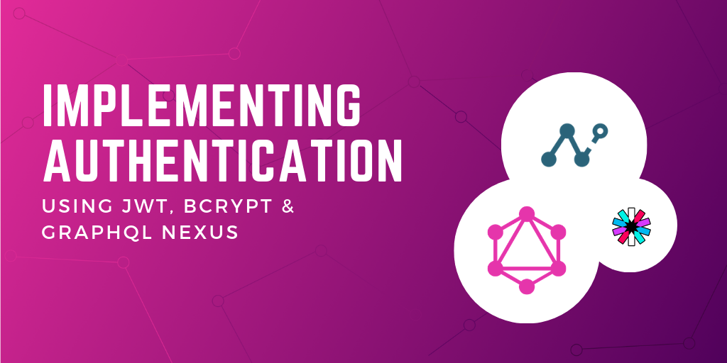 Implementing Authentication using JWT, Bcrypt and GraphQL Nexus | by Kris Yang | Novvum | Medium