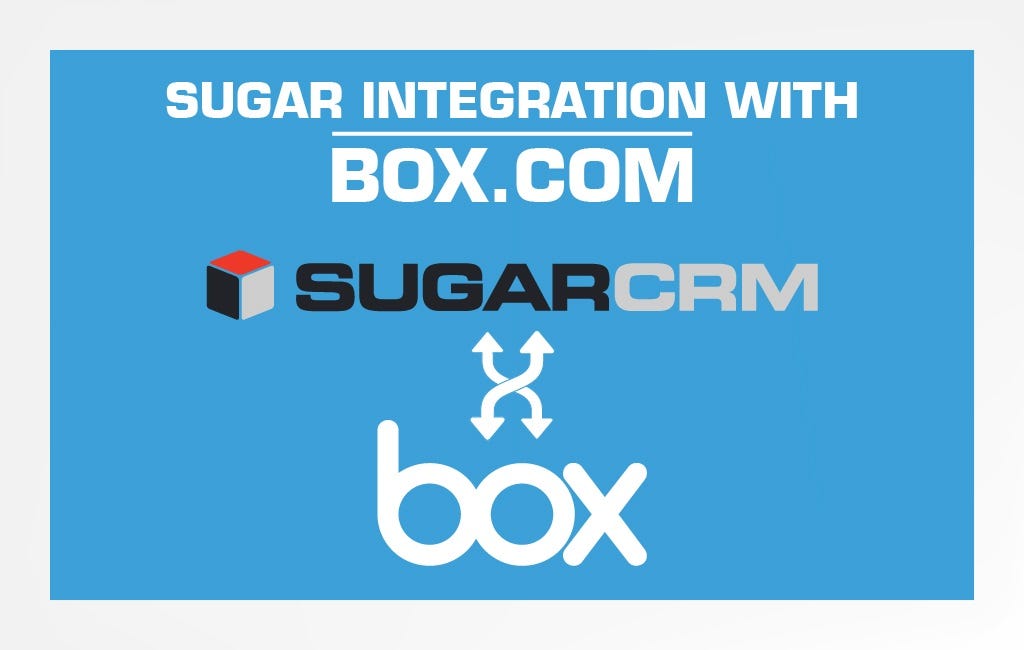 Sugar Integration with Box. Box is one of the most popular file… | by ...