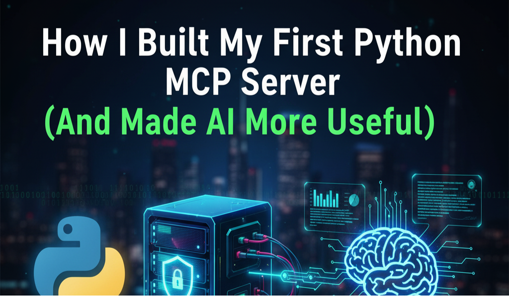 How I Built My First Python MCP Server (And Made AI More Useful) | by Vignesh Selvaraj | Oct ...