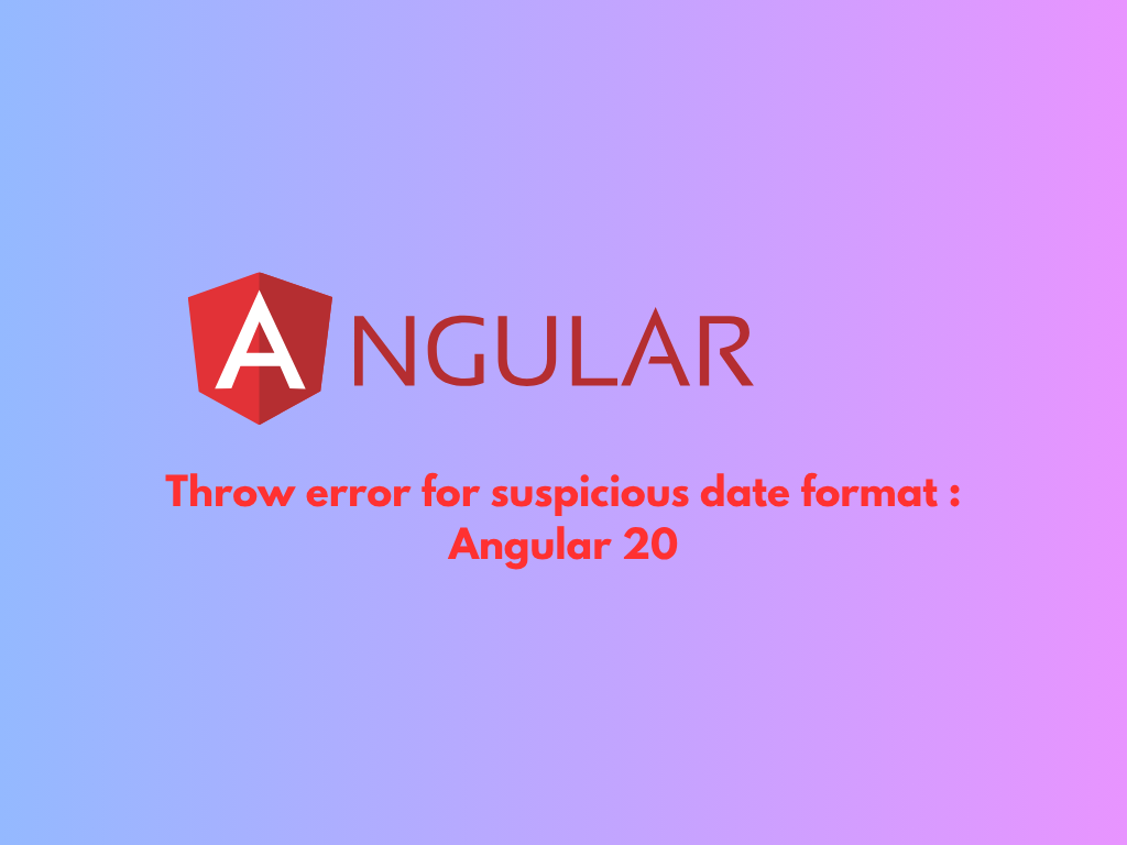 Angular 20 DatePipe Error Handling: Catch Format Issues Early | by ...