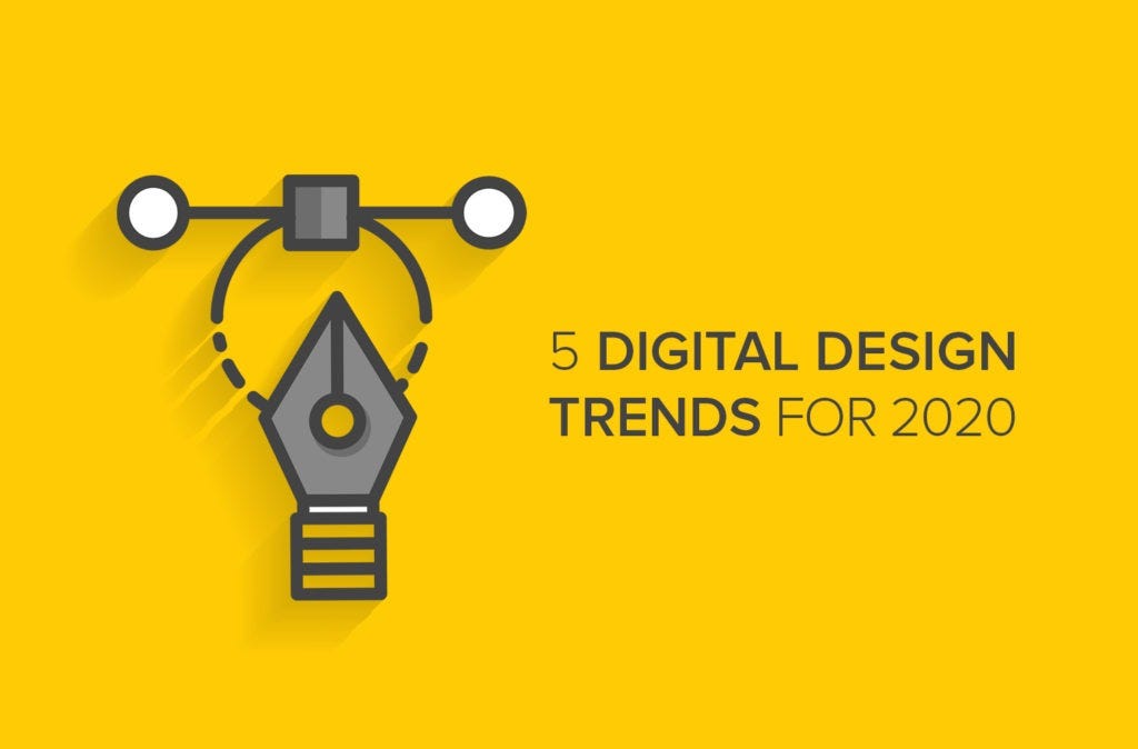 5 Digital Design Trends for 2020. 2020 has arrived, and the future of ...