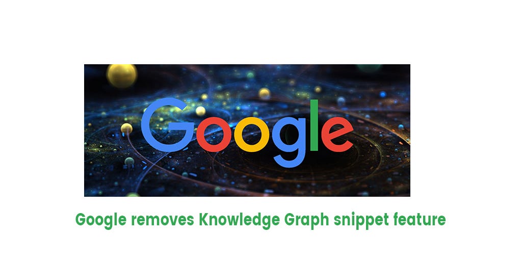 Google removes Knowledge Graph snippet feature | by vaughn paul | Medium