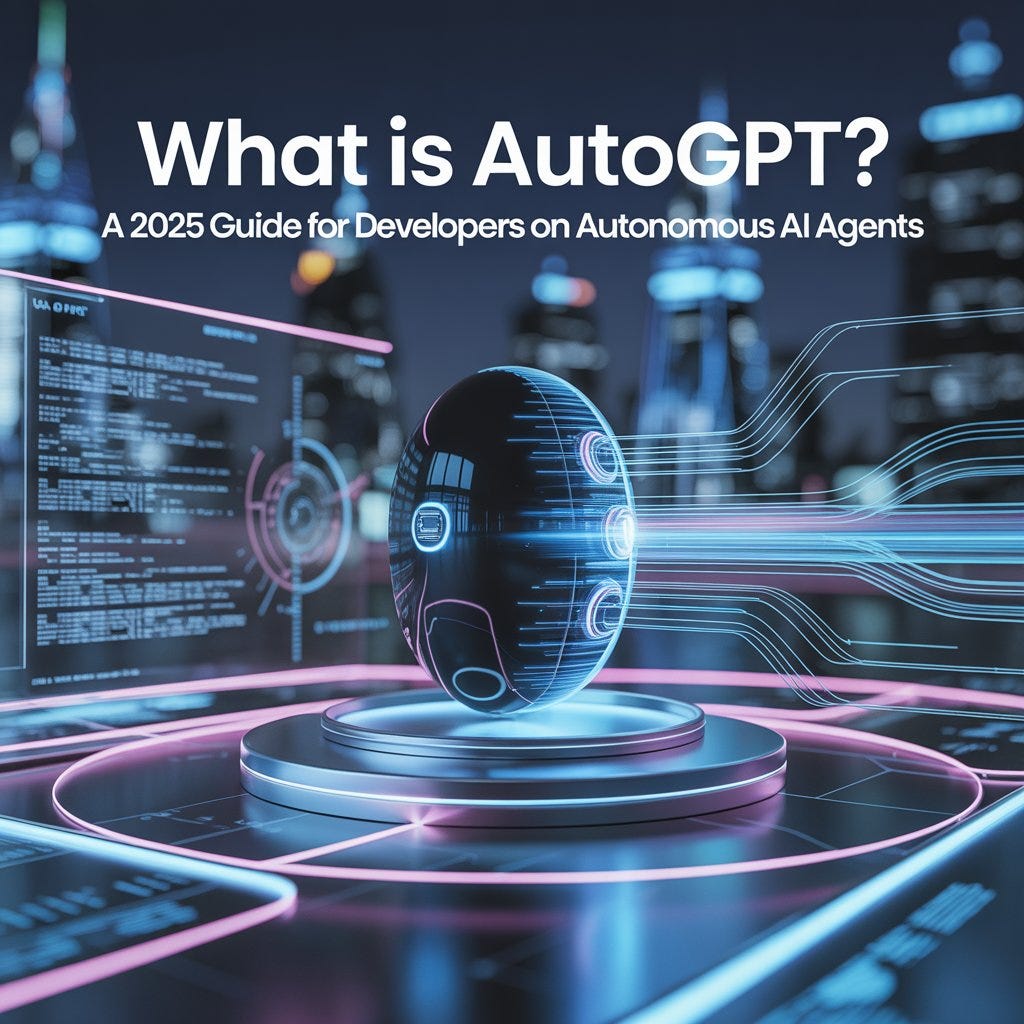 What Is AutoGPT? A 2025 Guide for Developers on Autonomous AI Agents | by Techies Thought | Let ...