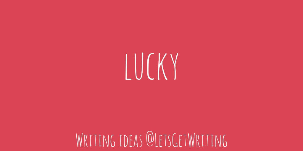 Lucky — little ideas to get you writing | by Let's get writing! | Medium