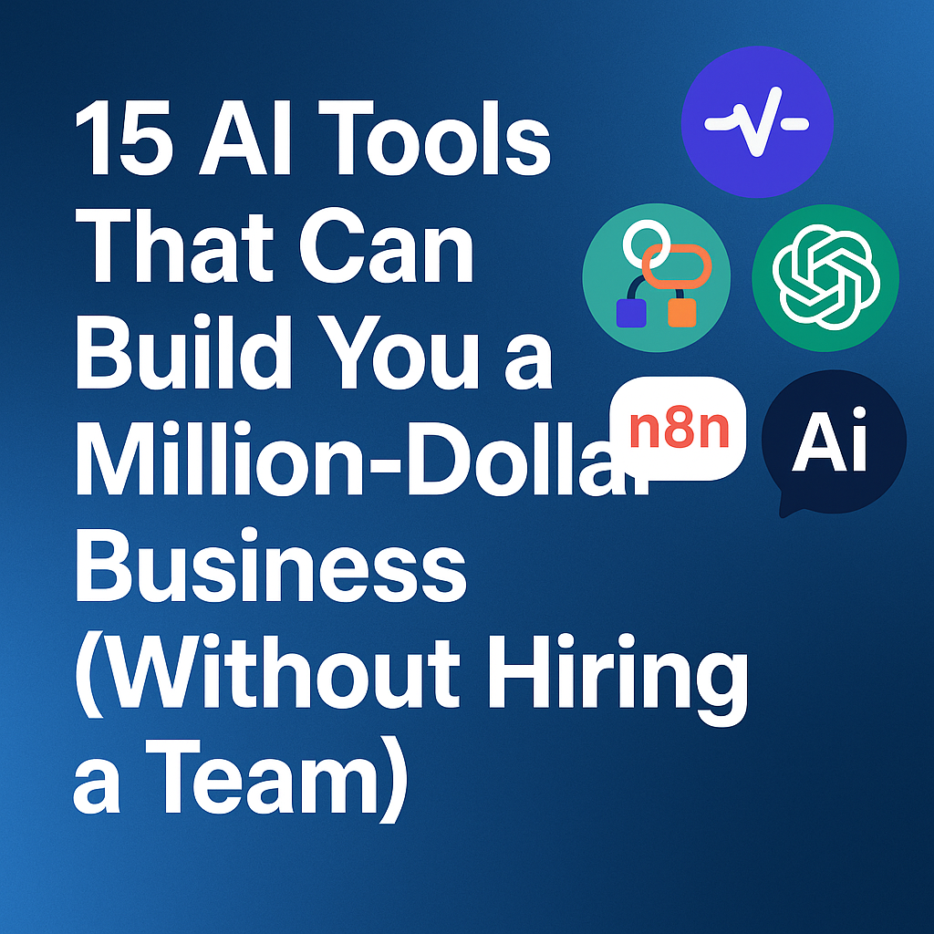 15 AI Tools That Can Build You a Million-Dollar Business (Without ...