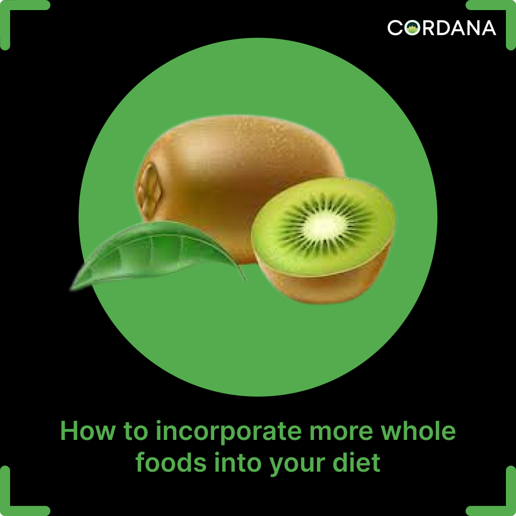 How to incorporate more whole foods into your diet | by Cordana ...