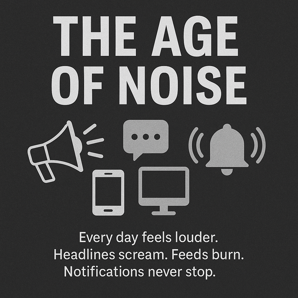The Age of Noise. Every day feels louder. Headlines… | by Craig Zamary ...