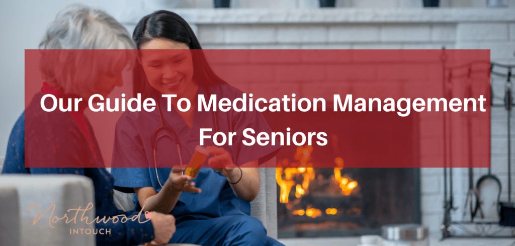 Our Guide To Medication Management For Seniors | by Northwoodcare | Medium