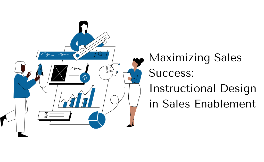 Maximizing Sales Success: Instructional Design in Sales Enablement | by ...